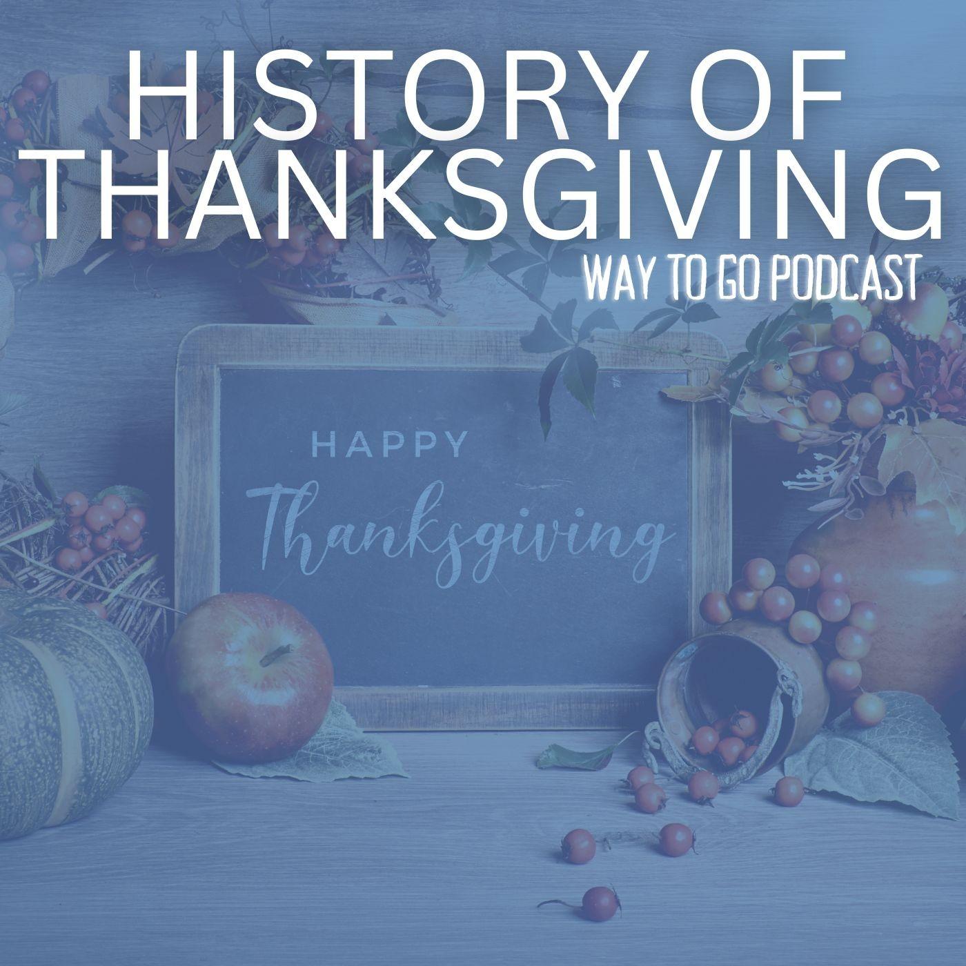 History of Thanksgiving - Way to Go (podcast) | Listen Notes