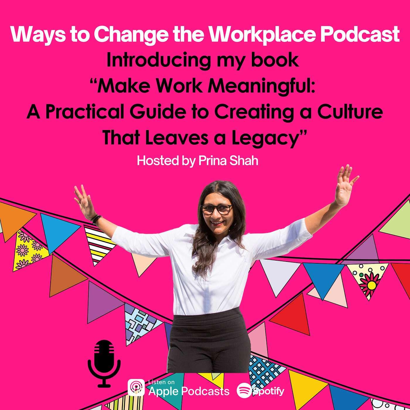 149. What do I mean by Legacy - with Prina Shah - Ways to Change the ...
