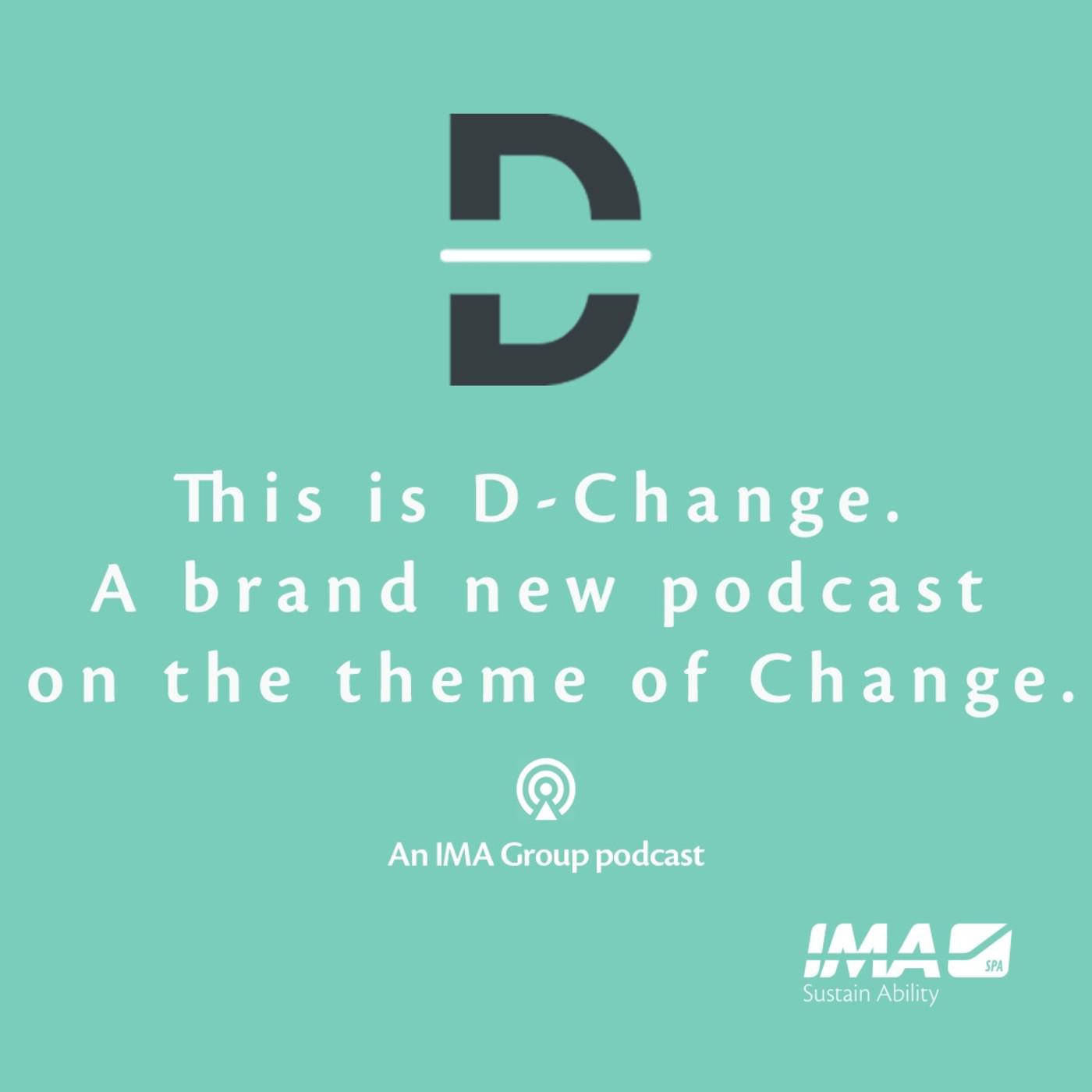 We are D-Change: thoughts and people (podcast) - IMA Group | Listen Notes