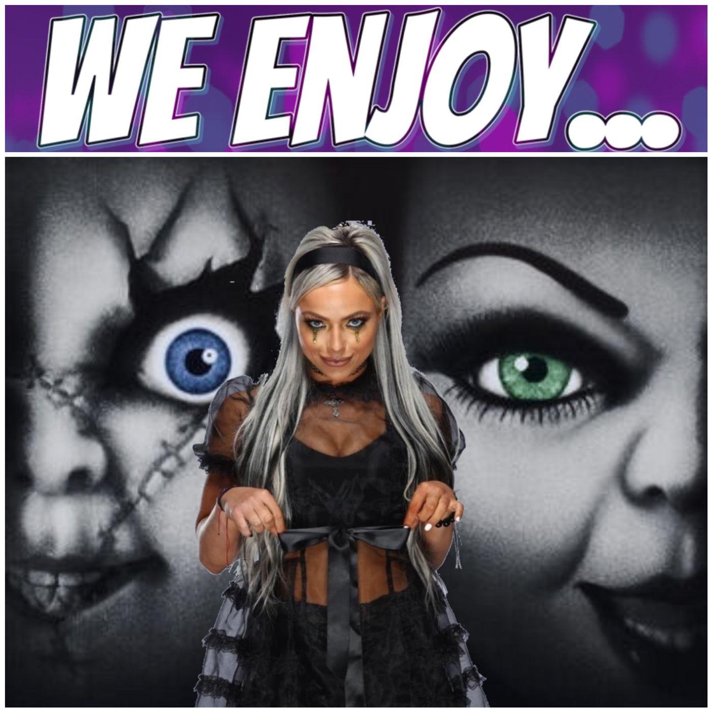 Ep 15 - Bride of Chucky Recap w/ Liv Morgan - We Enjoy... (podcast ...