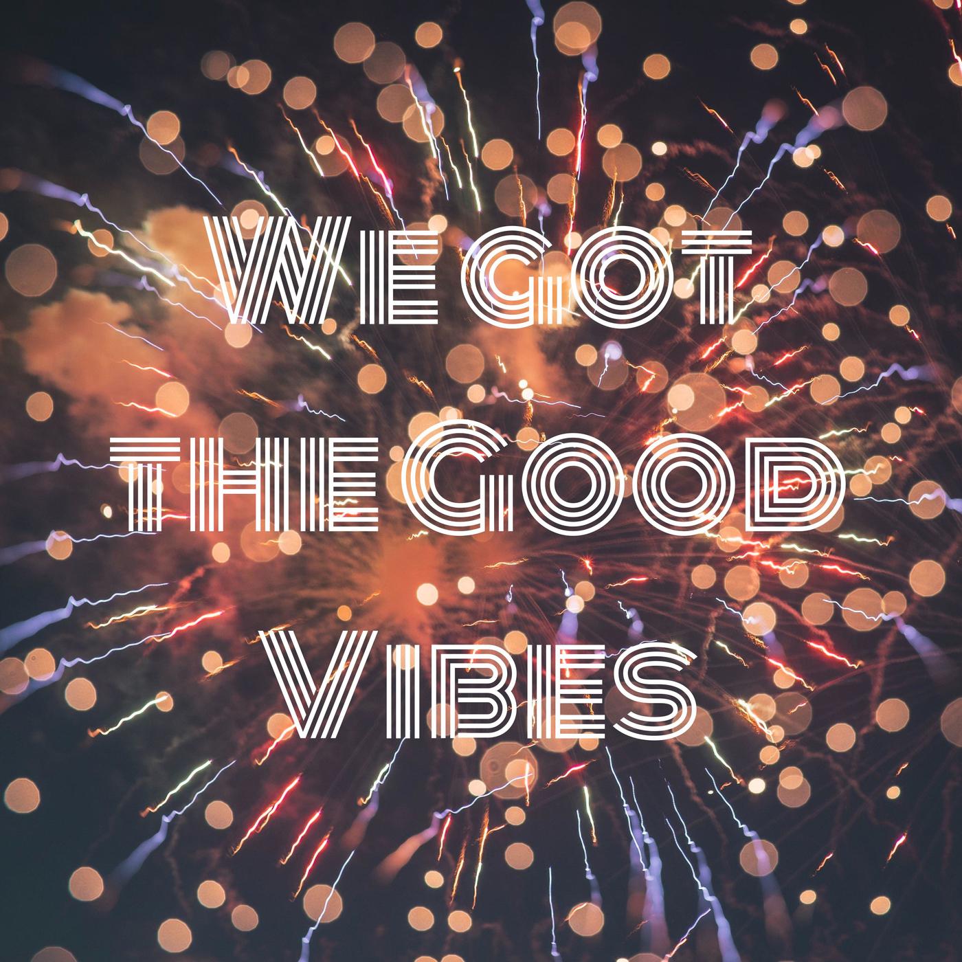We got the Good Vibes (podcast) - Life as We Know It | Listen Notes