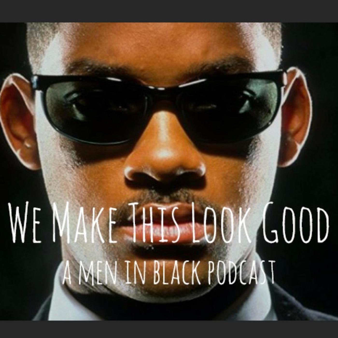 Week 52: We Make This Look Sad - We Make This Look Good: A Men in Black ...