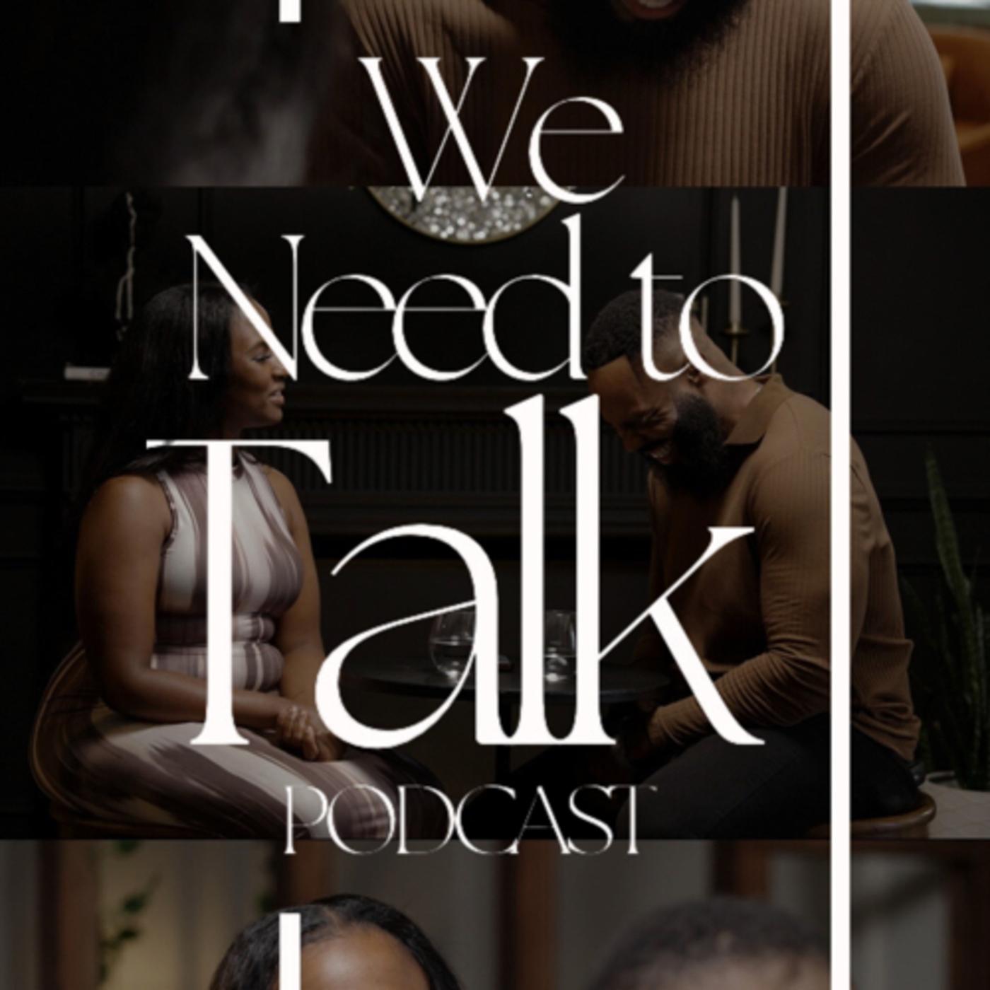 We Need to Talk Podcast - We Need To Talk Podcast | Listen Notes