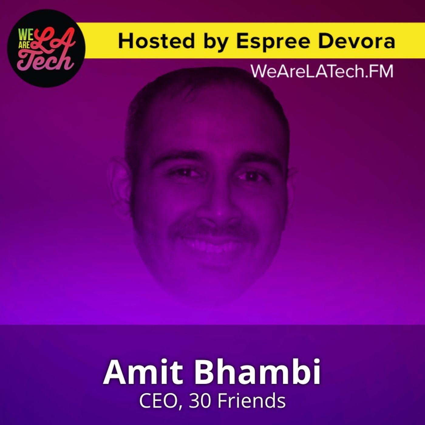Amit Bhambi of 30 Friends, Let's Get Connected: WeAreLATech Startup ...