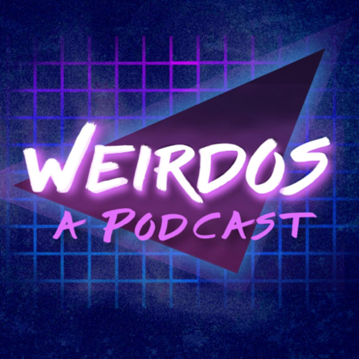 Weirdos (podcast) - Weirdos | Listen Notes