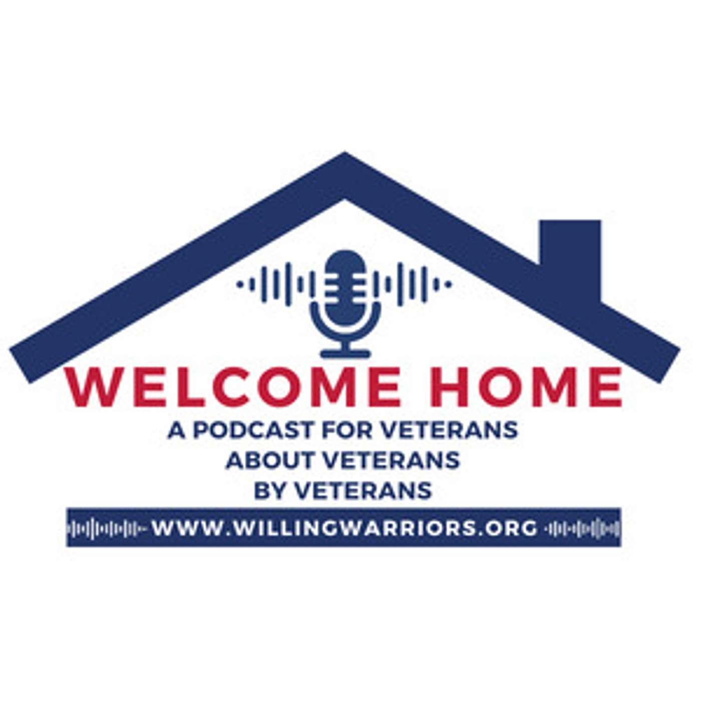 Welcome Home - A Podcast for Veterans, About Veterans, By Veterans ...
