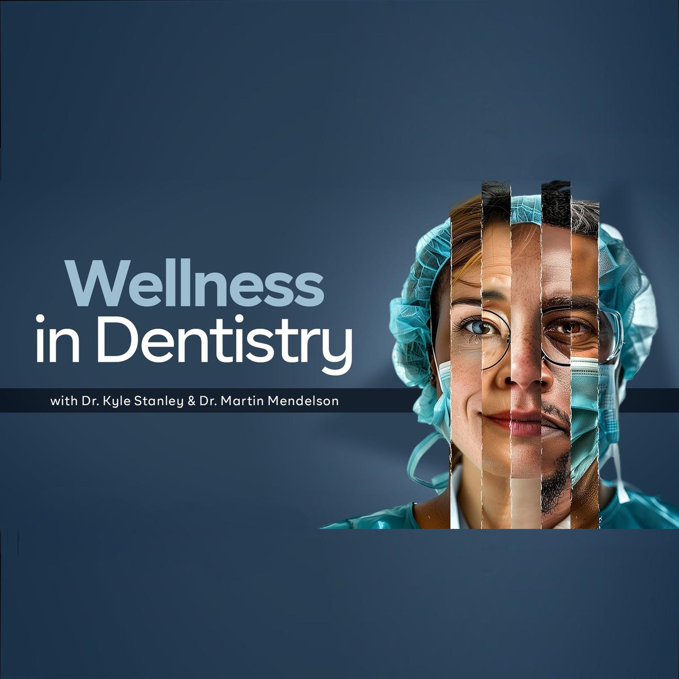 Wellness In Dentistry (podcast) - Dr, Kyle Stanley and Dr. Martin ...