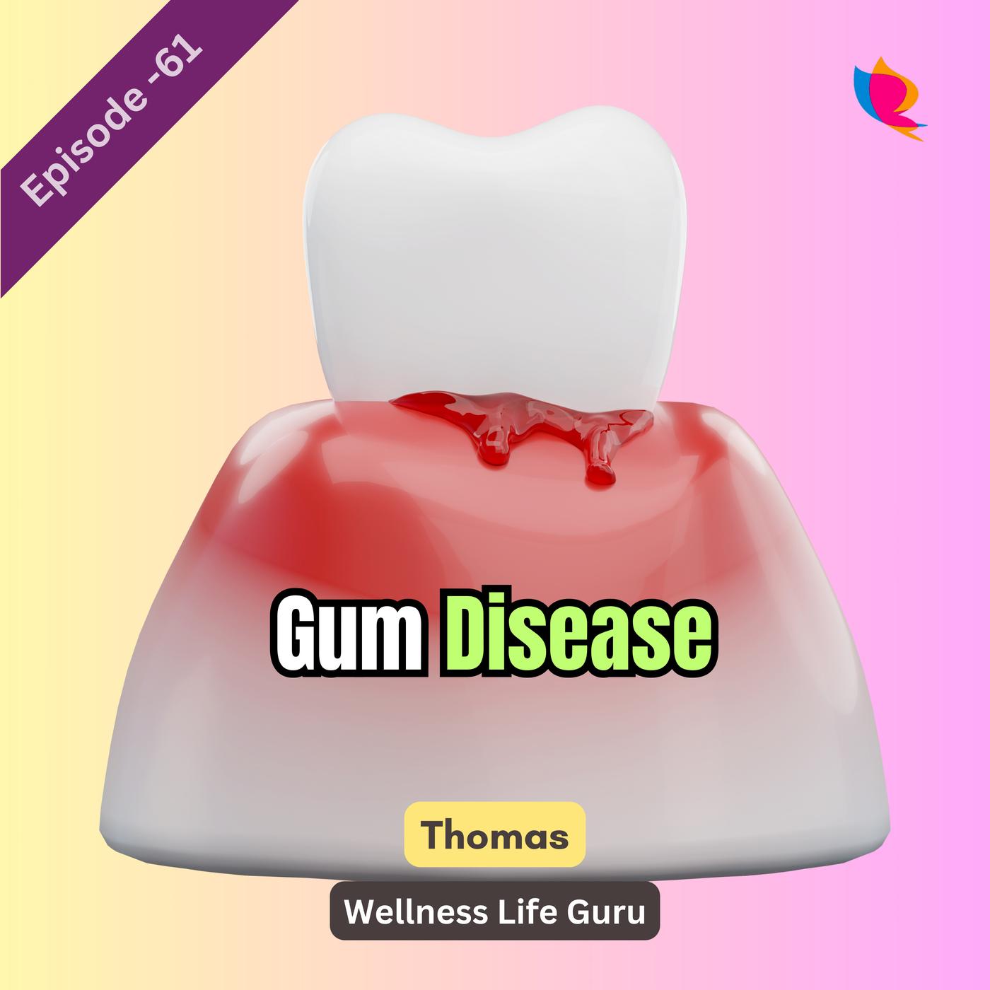 61. The Ultimate Guide to Naturally Curing Gum Disease | Listen Notes