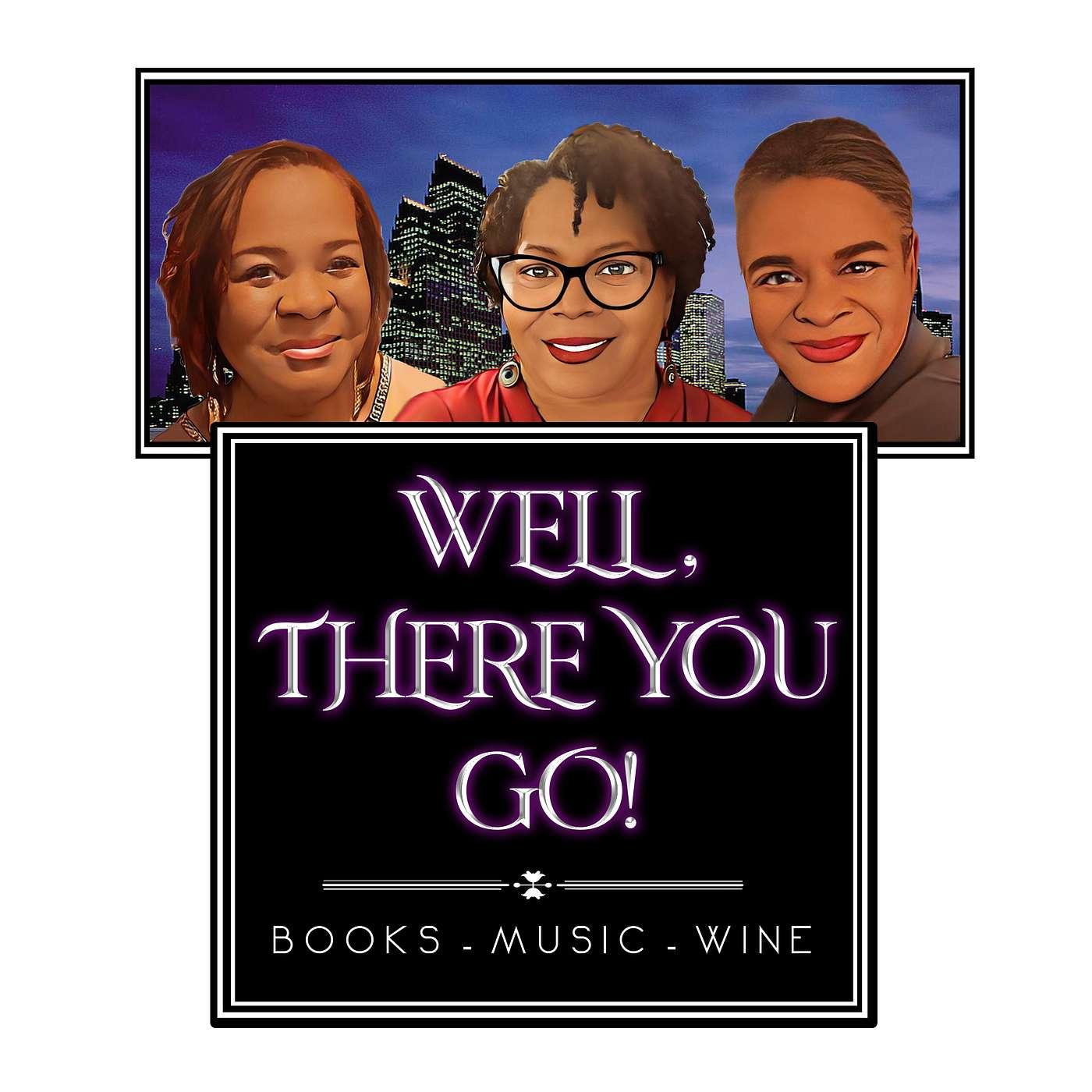 Well...There You Go! (podcast) - MsPrissy, Iris Bolling, MidnightAce ...