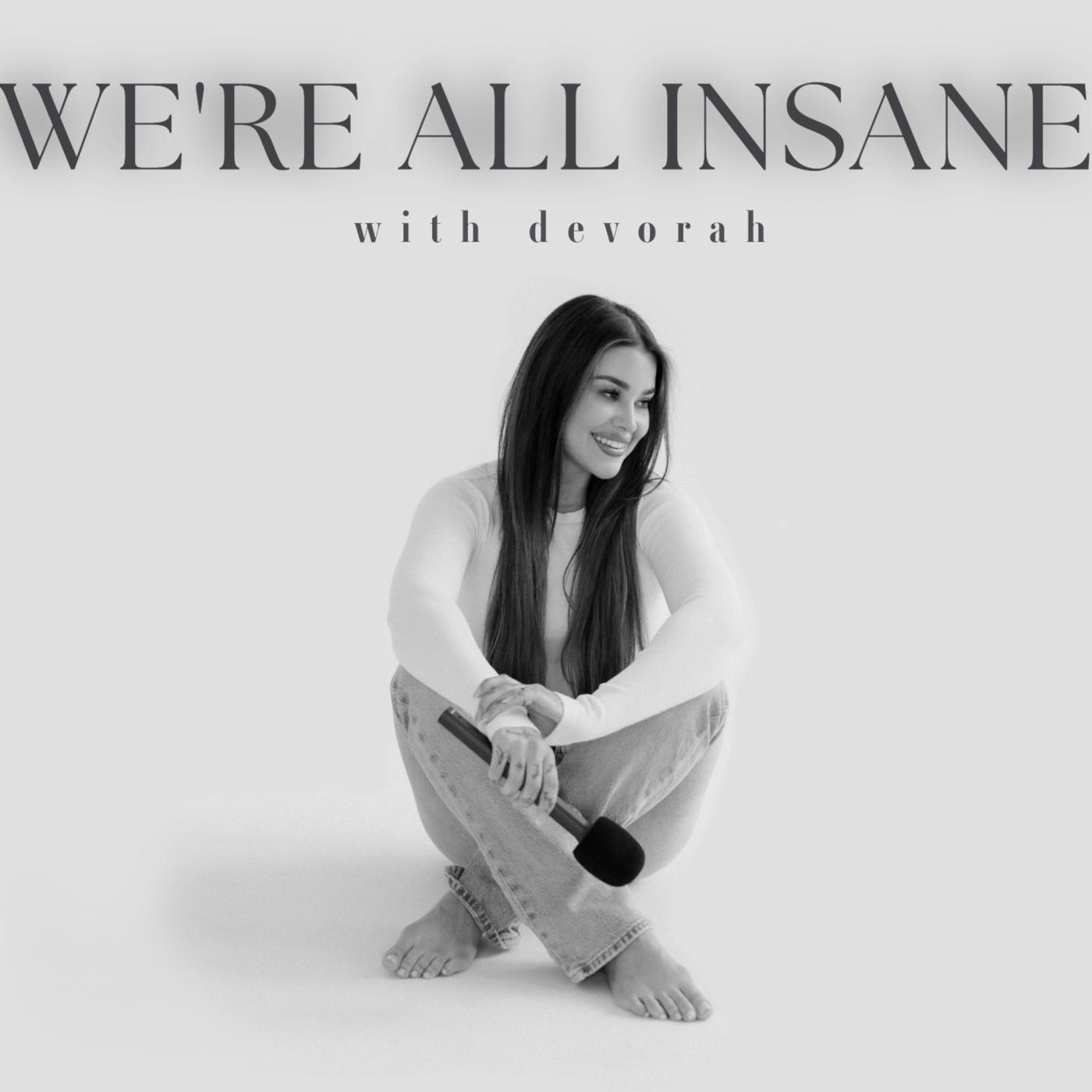 We're All Insane (podcast) - Devorah Roloff | Listen Notes