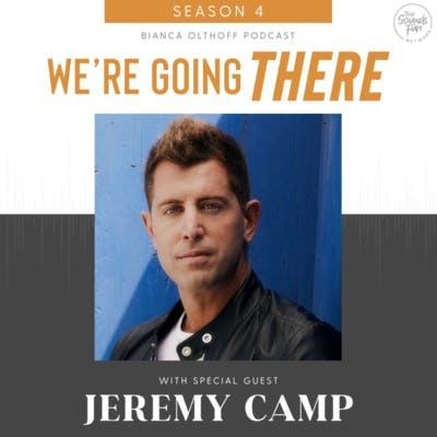 Ep 62: The Art Of Making Art with Jeremy Camp - We're Going There with ...