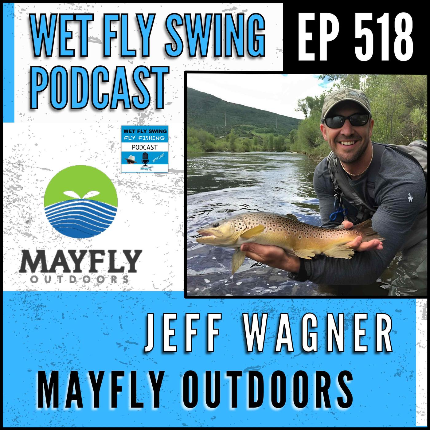 WFS 518 - Mayfly Outdoors with Jeff Wagner - Airflo, Ross Reels, Able ...