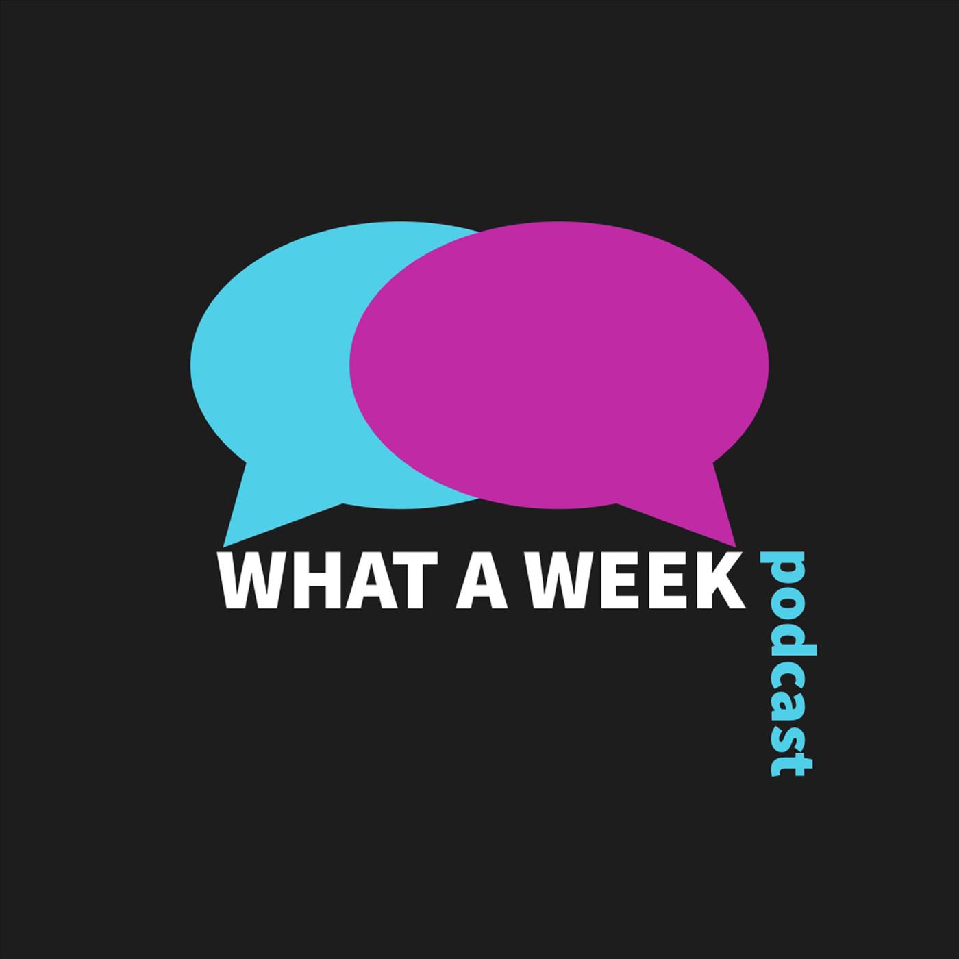 What A Week! (podcast) - WHAT A WEEK! PODCAST | Listen Notes