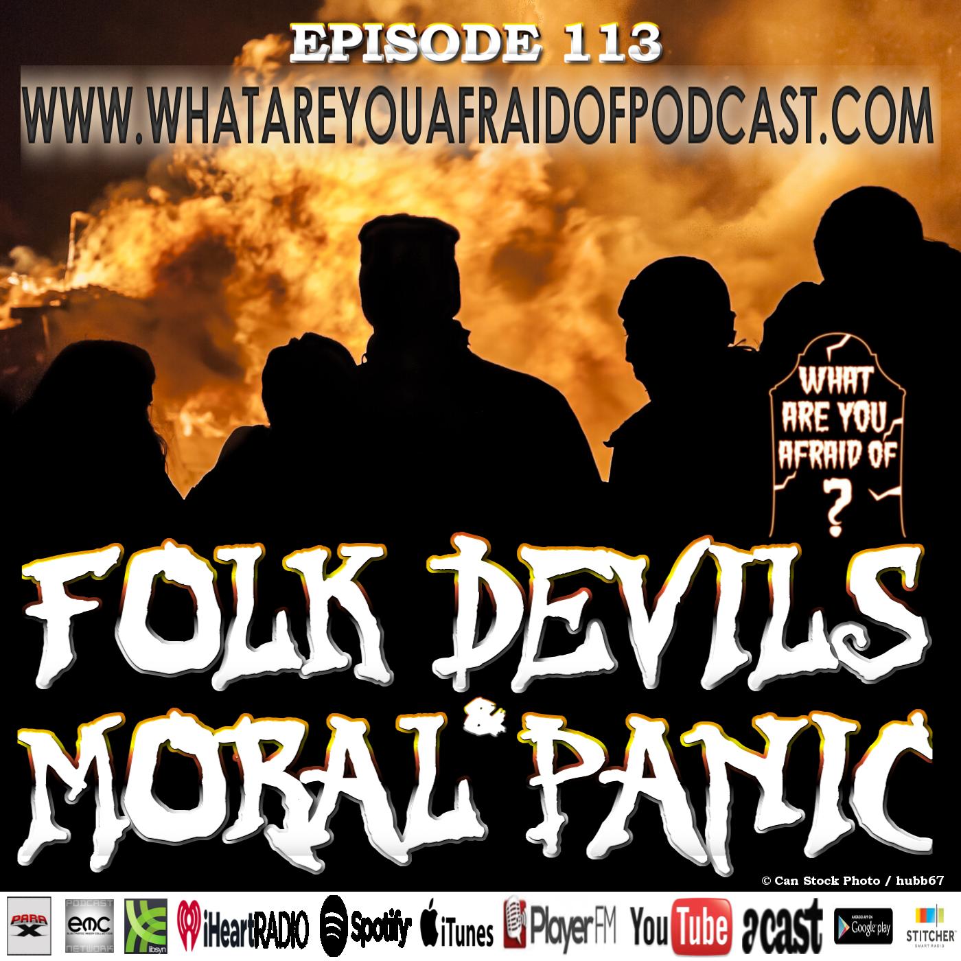 113 - FOLK DEVILS & MORAL PANIC - What Are You Afraid of? Horror ...