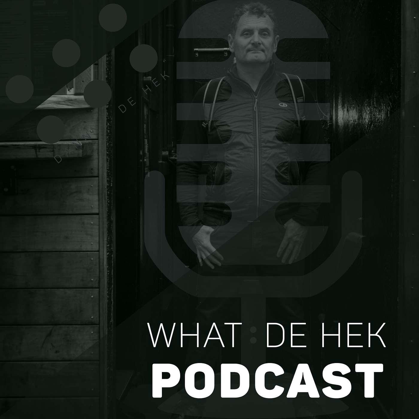 WHAT : DE HEK PODCAST - DANNY : DE HEK | Listen Notes