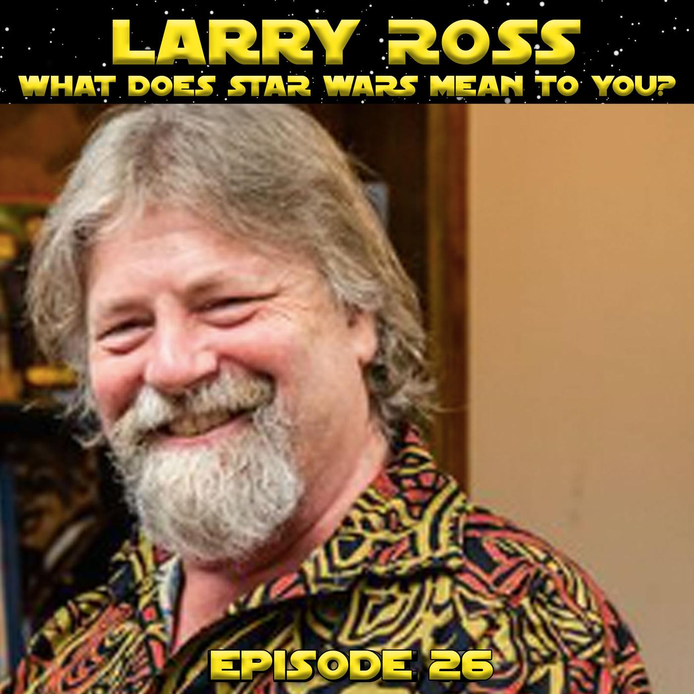 Larry Ross, What Does Star Wars Mean To You? - What Does Star Wars Mean ...