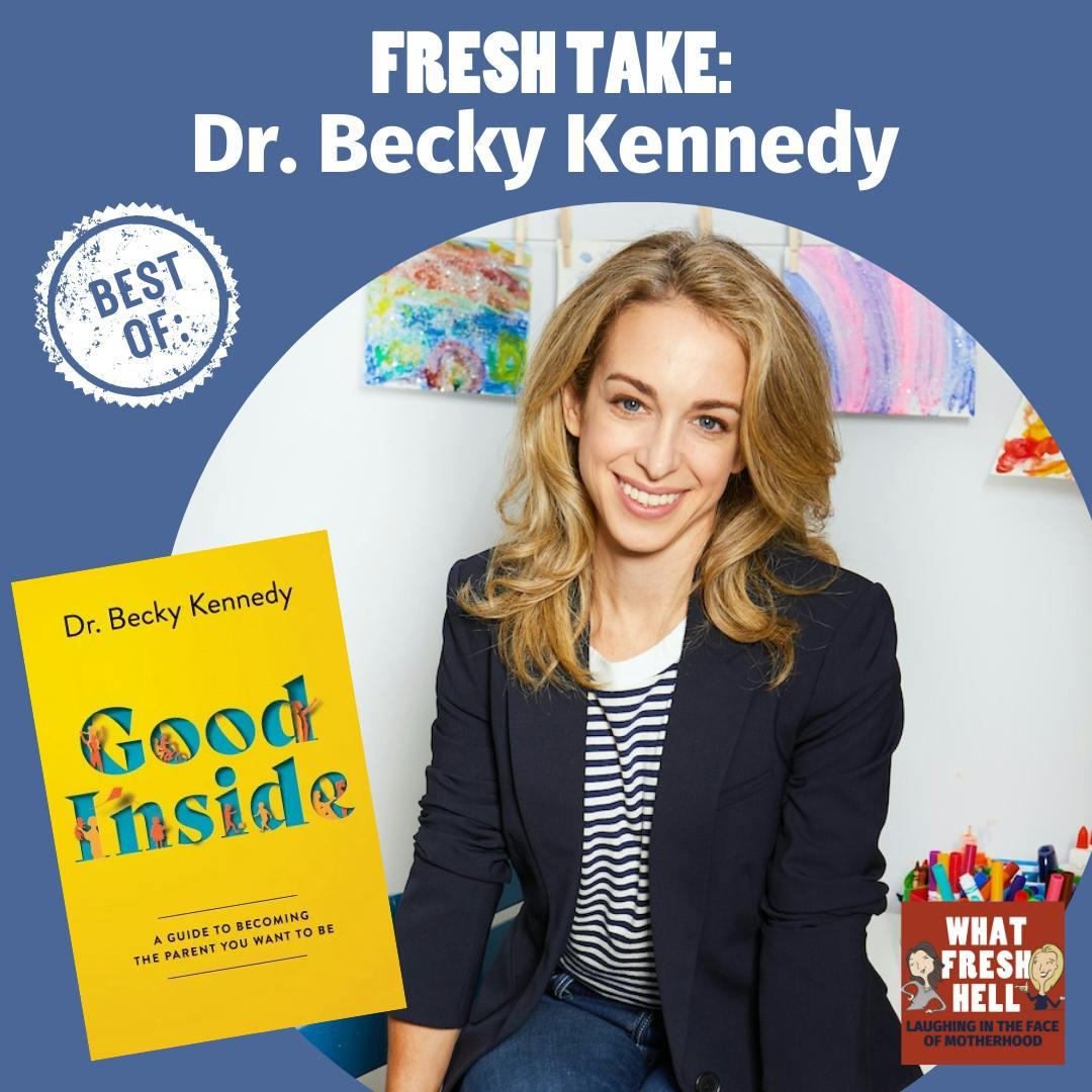 Best Of: Dr. Becky Kennedy on Being "Good Inside" - What Fresh Hell ...
