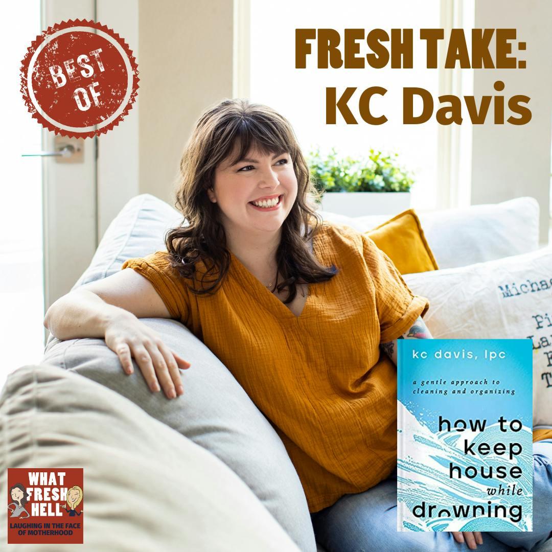 Best Of: KC Davis of "Struggle Care" - What Fresh Hell: Laughing in the ...
