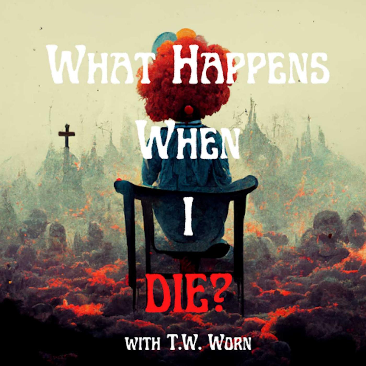 Episode 8: Jeremiah Red - What Happens When I Die? (podcast) | Listen Notes