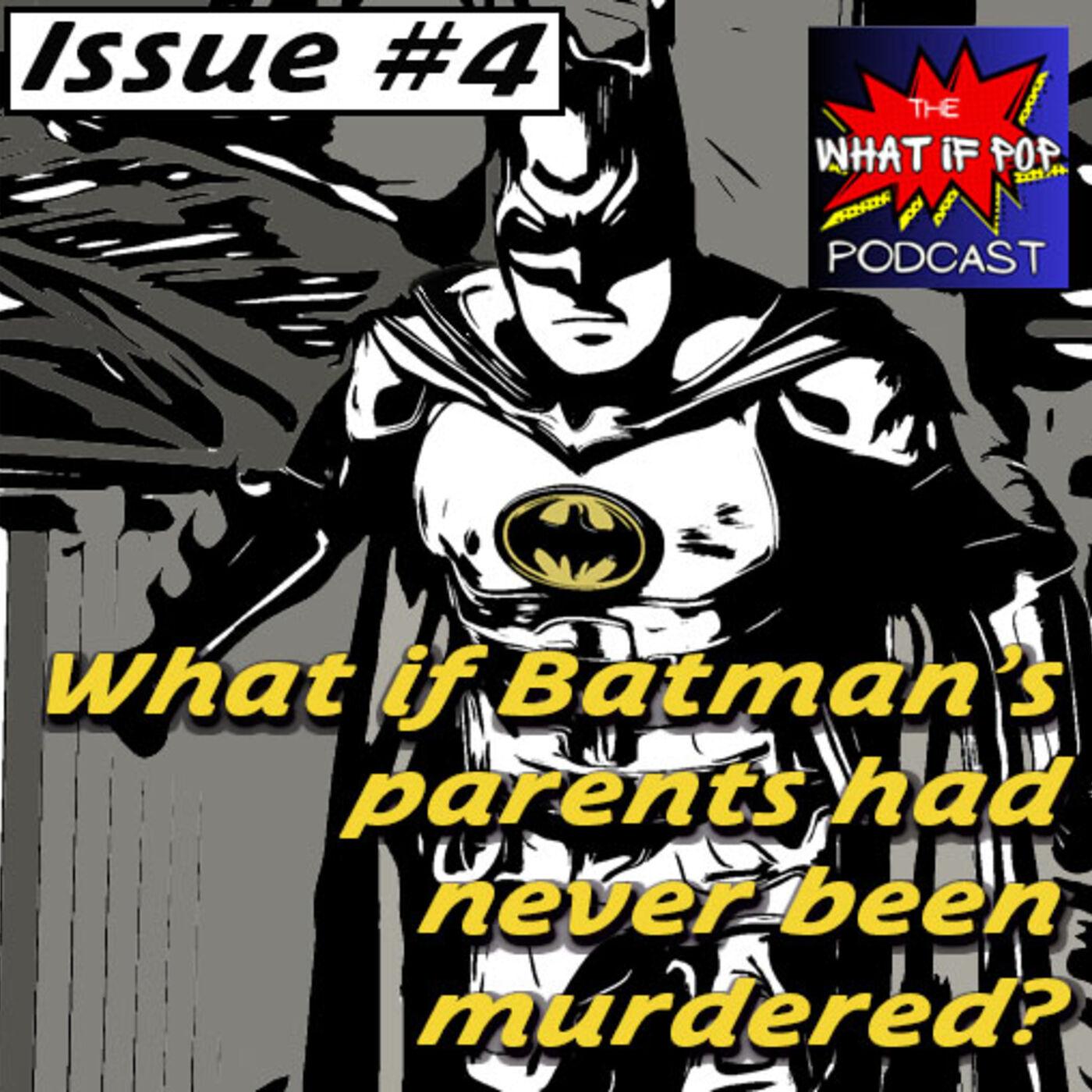 What if... Batman's Parents Didn't Die - What if Pop (podcast) | Listen ...