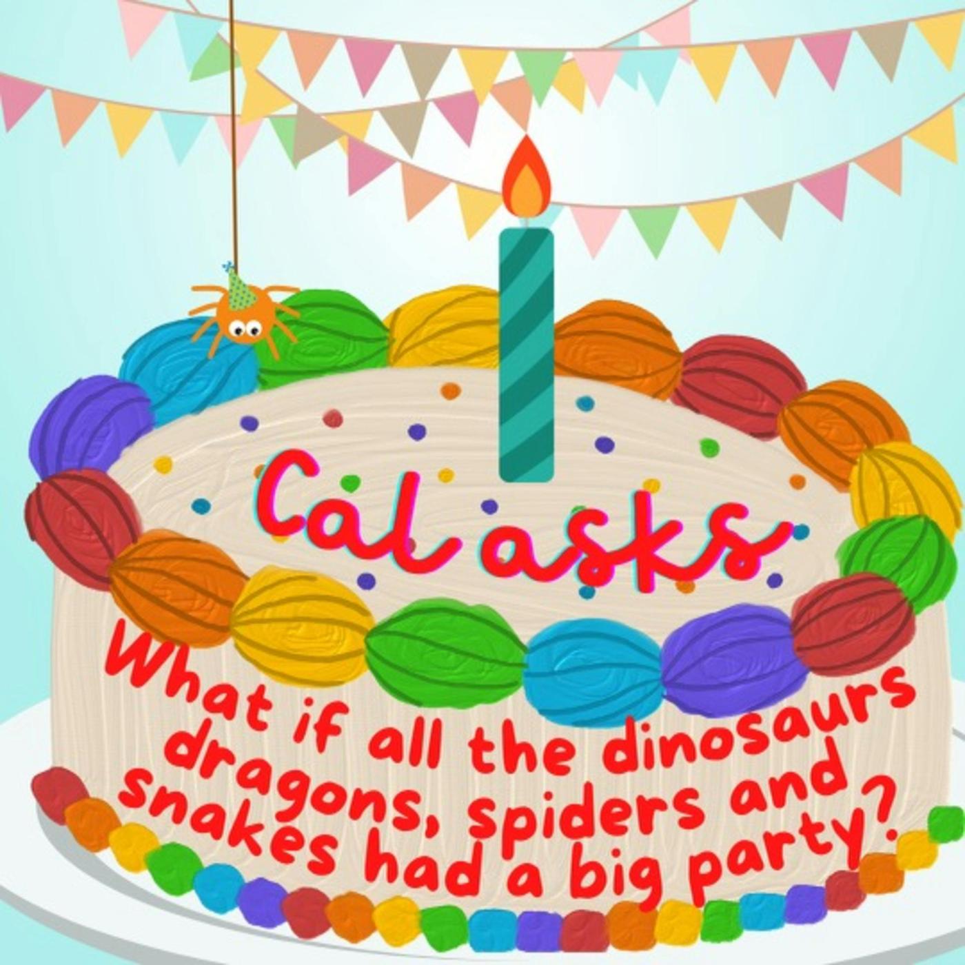 269. Cal asks: What if all the dragons, dinosaurs, spiders and snakes ...