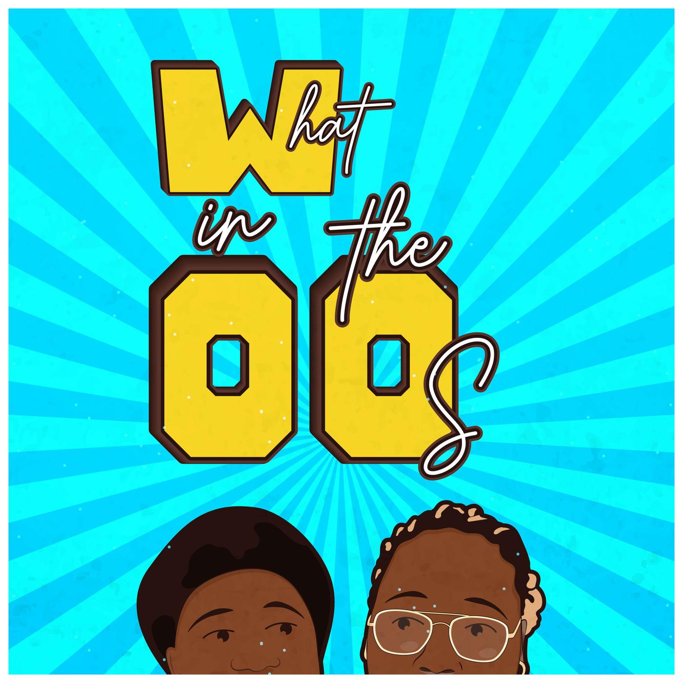 What in the 00s (podcast) - What in the 00s | Listen Notes