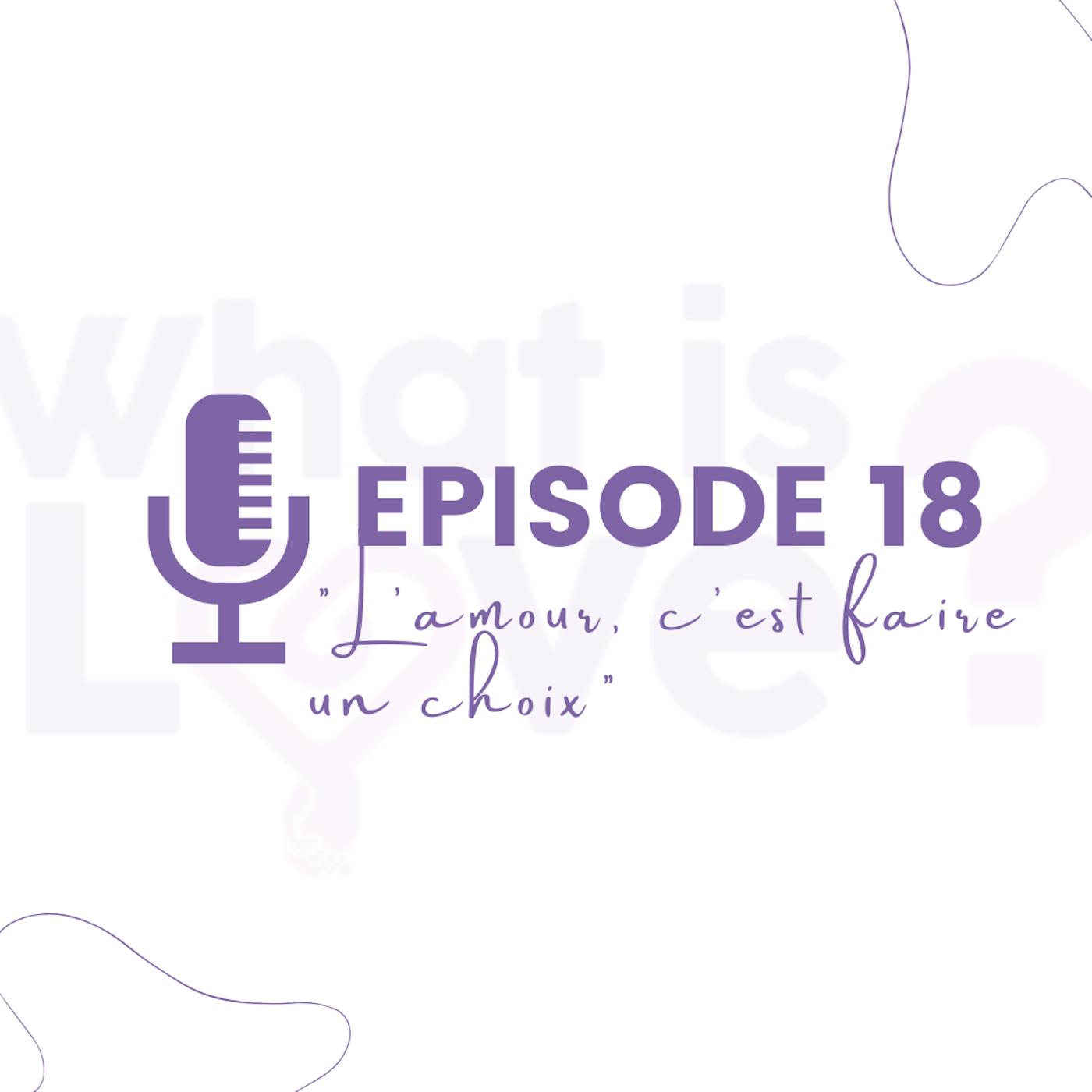 18. L'amour, c'est faire un choix - What Is Love? (פודקסט) | Listen Notes