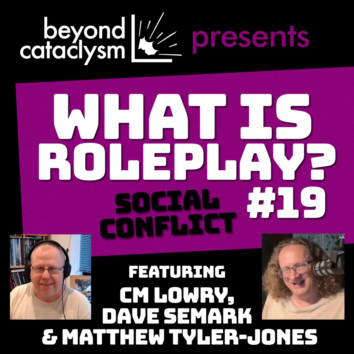 What is Roleplay #19: Social Conflict with Dave Semark and Matthew ...
