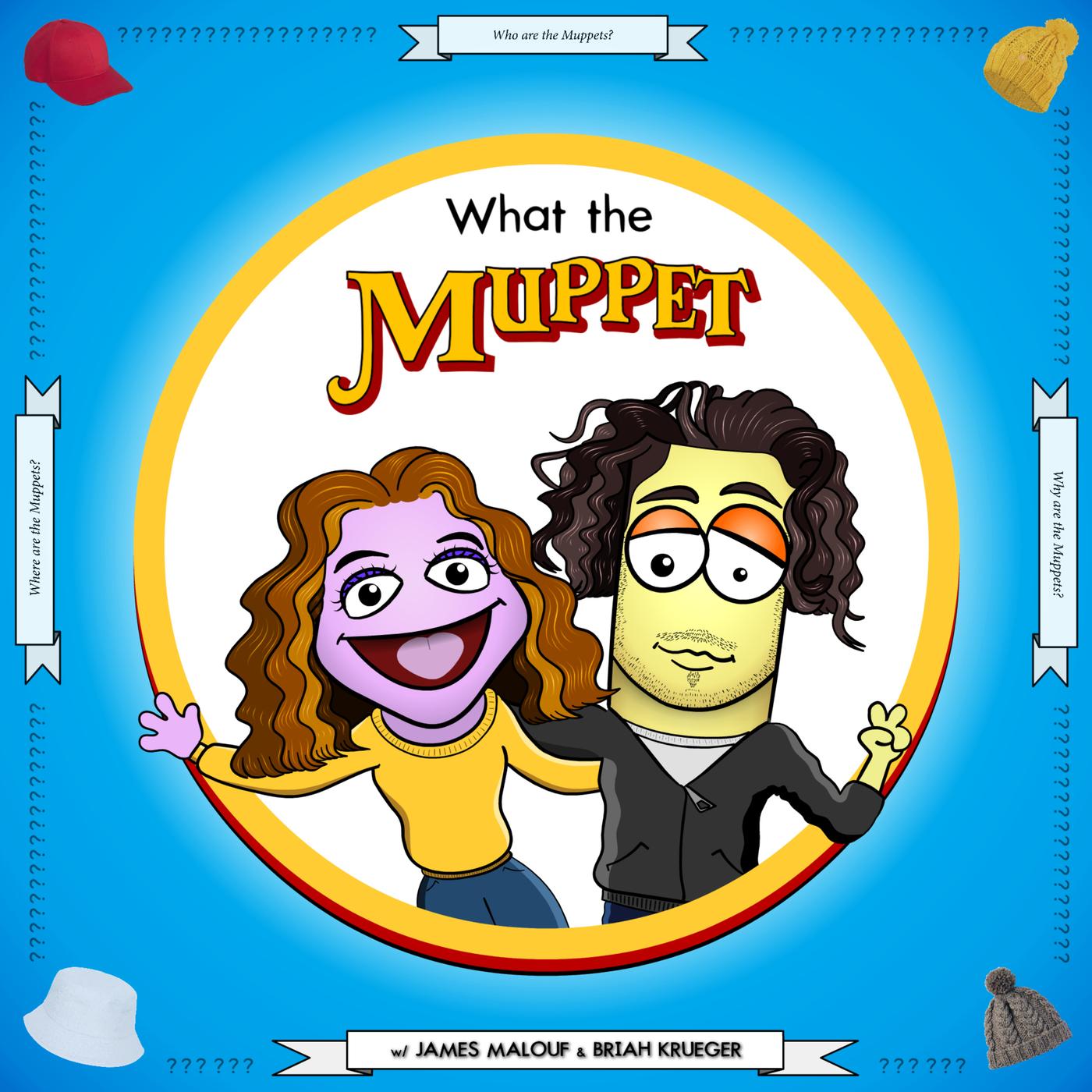 What The Muppet (podcast) - Briah Hoyt, James J. Malouf | Listen Notes