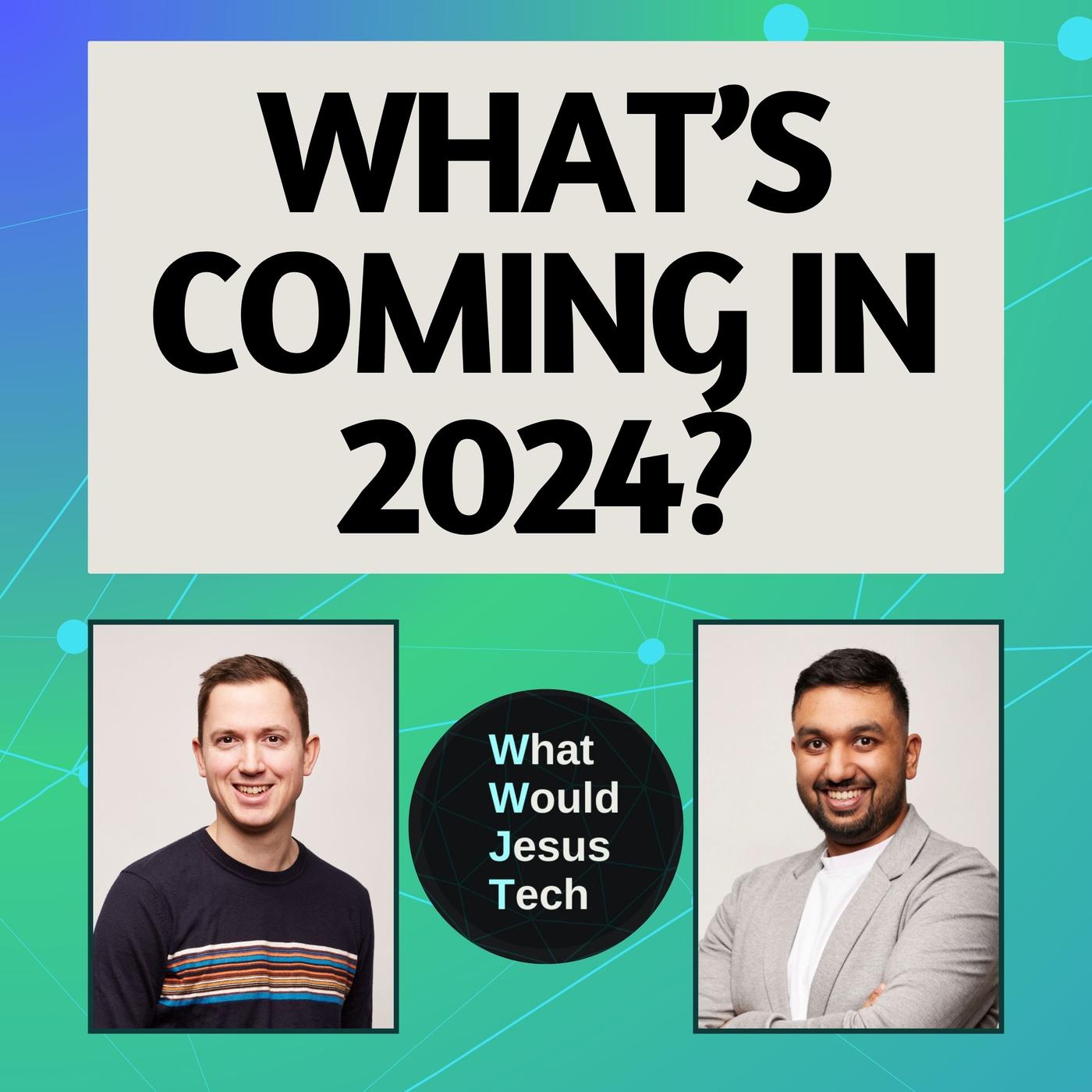 7 Tech Predictions For 2024 - What Would Jesus Tech (podcast) | Listen ...