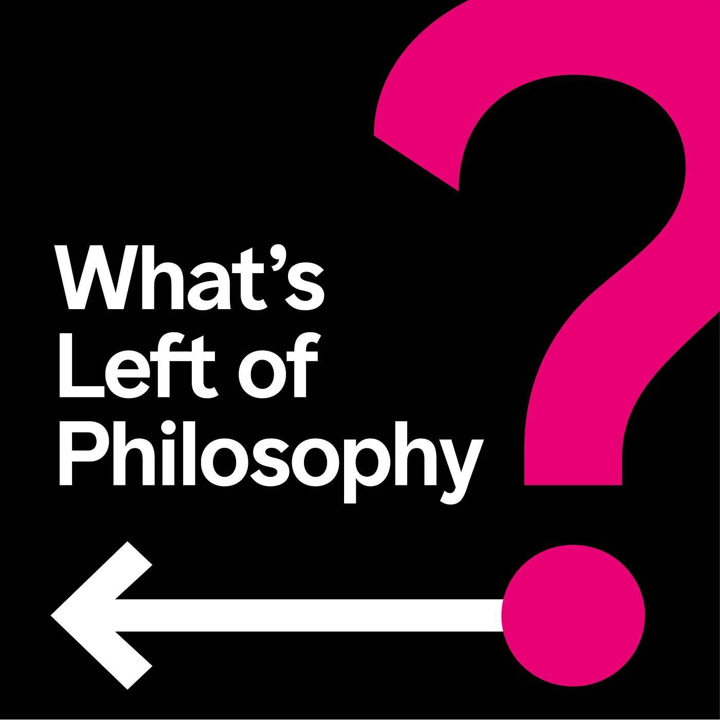 What's Left of Philosophy (podcast) - Lillian Cicerchia, Owen Glyn ...