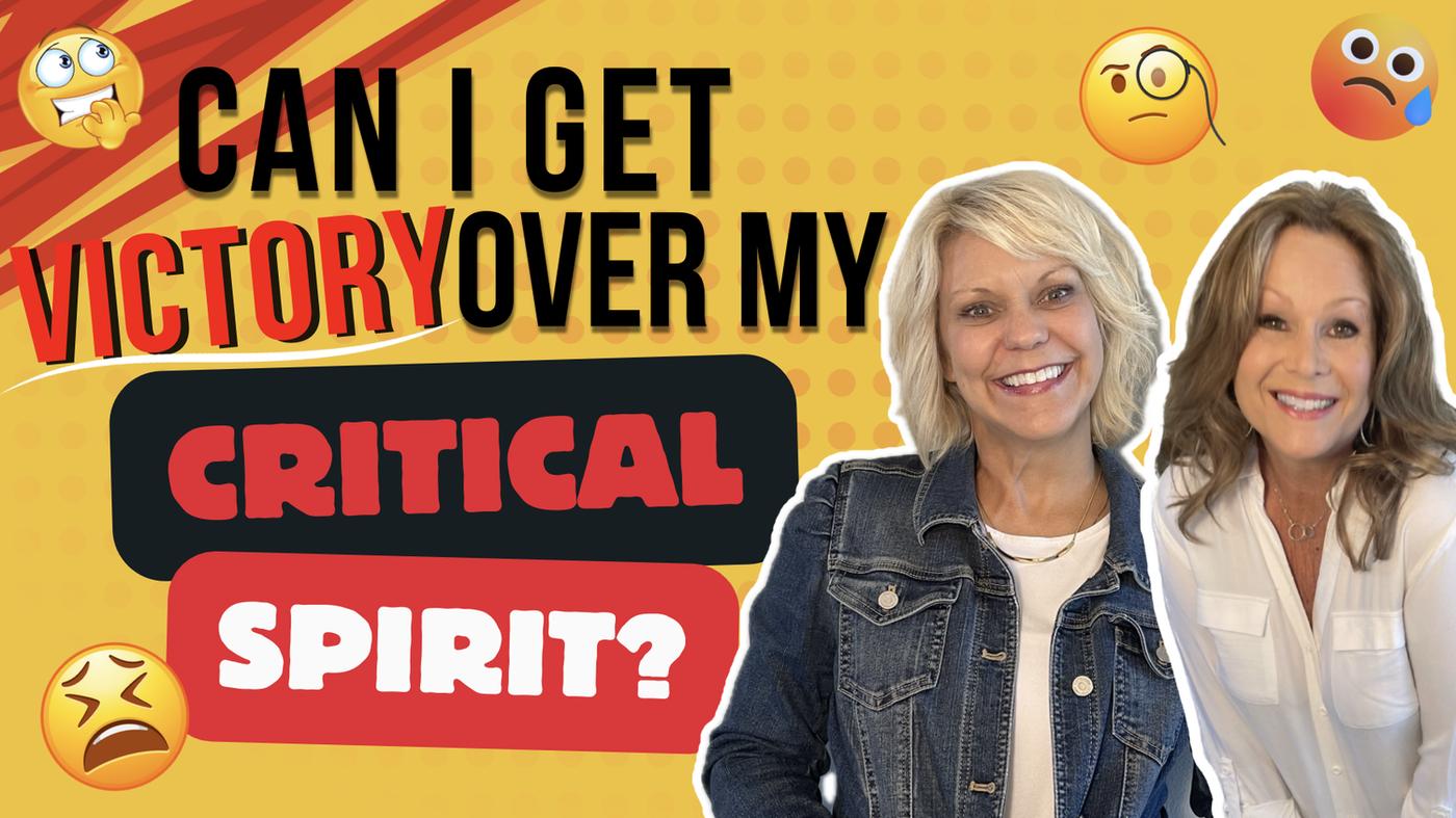Why Do I Have a Critical Spirit & How Can I Get Victory Over It ...