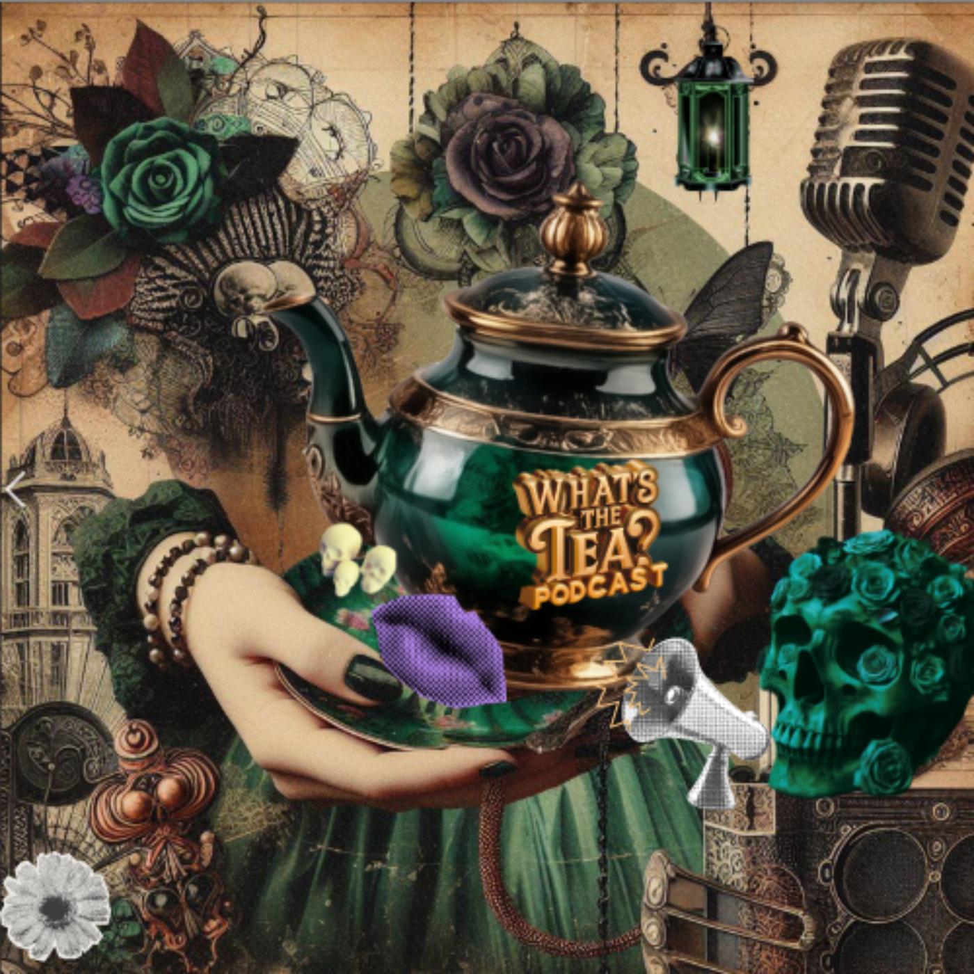 Break The Box NOT The Tea Cup - What's The Tea Podcast | Listen Notes