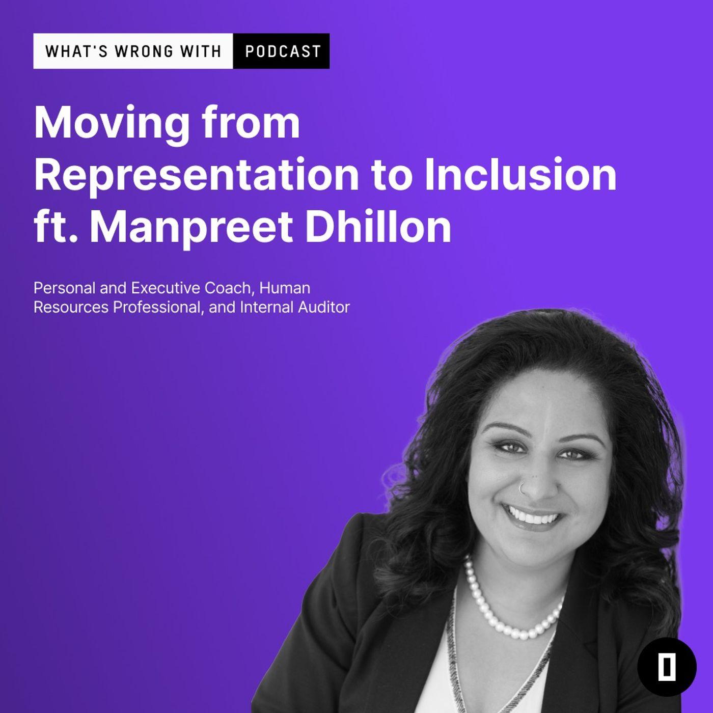 Moving from Representation to Inclusion ft. Manpreet Dhillon | Listen Notes