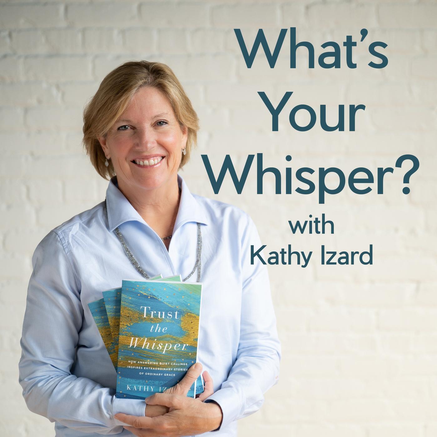 What’s Your Whisper? with Kathy Izard (podcast) - Kathy Izard | Listen ...