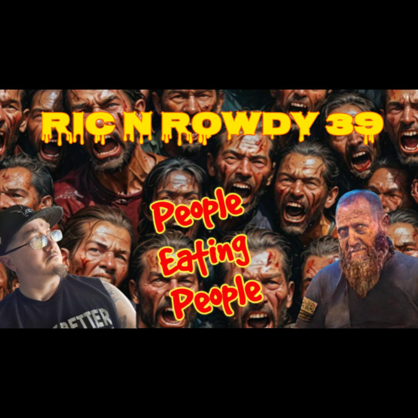 Ric n Rowdy 39 | People eating People - Wheelchair Ric (podcast ...