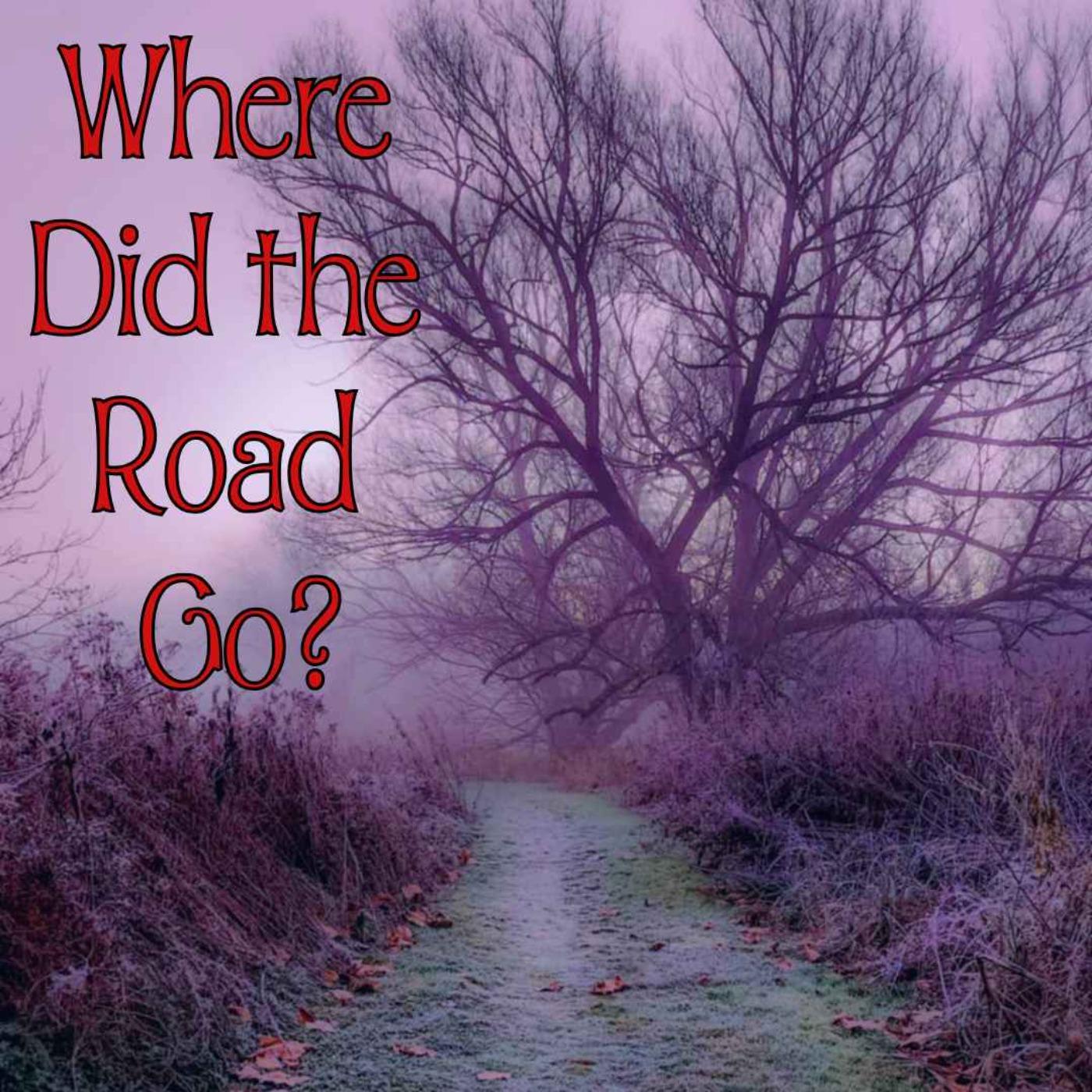 Wandering the Road - Jan 4, 2025 - Where Did the Road Go? (podcast ...