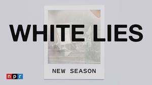 White Lies (podcast) - NPR | Listen Notes