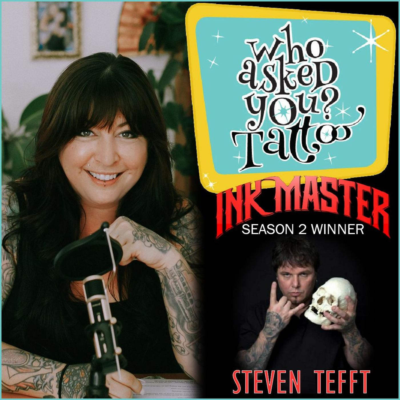 Interview with Ink Master Steven Tefft - Who Asked You Tattoo (podcast ...