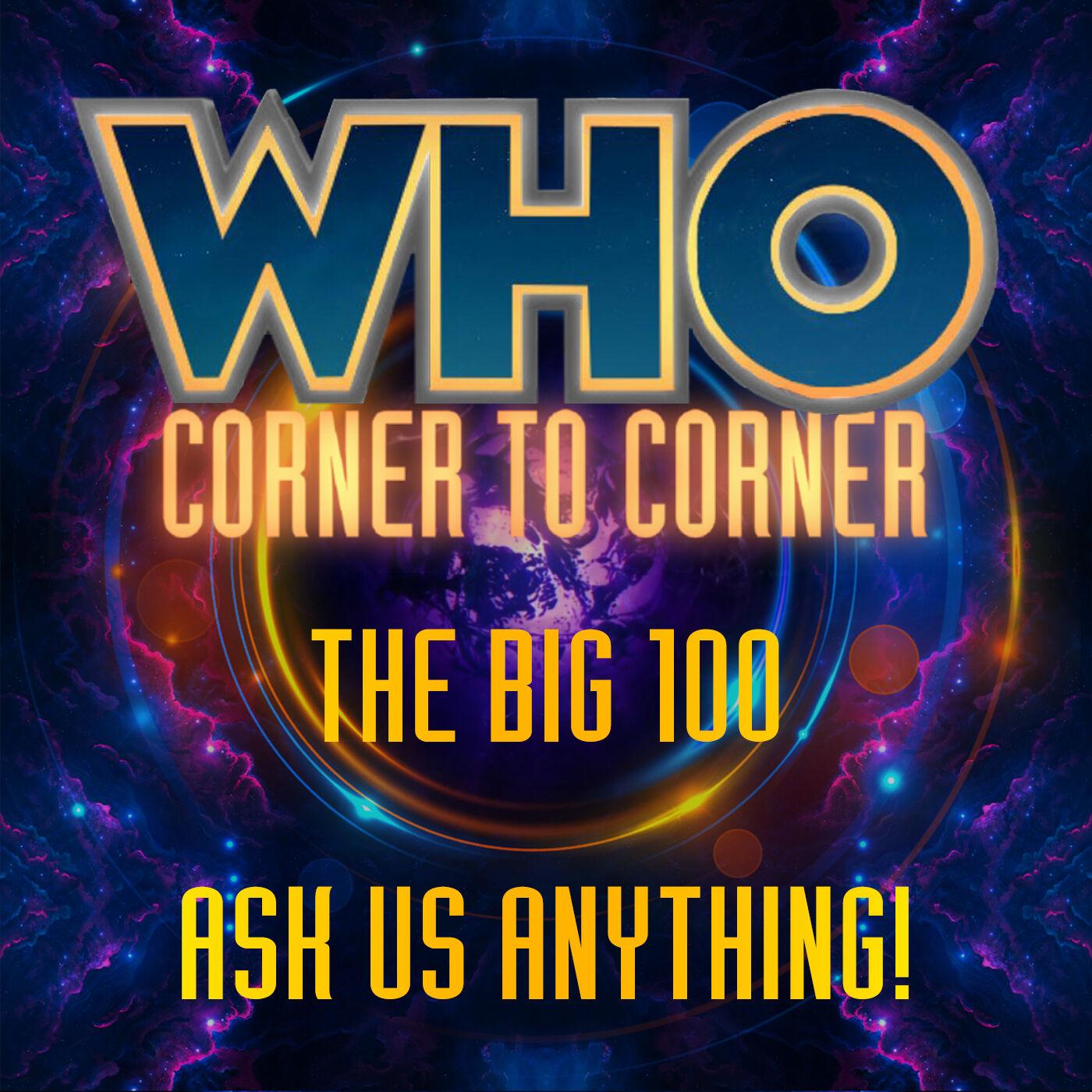 THE BIG 100: Ask Us Anything! - WHO Corner to Corner | A Doctor Who ...