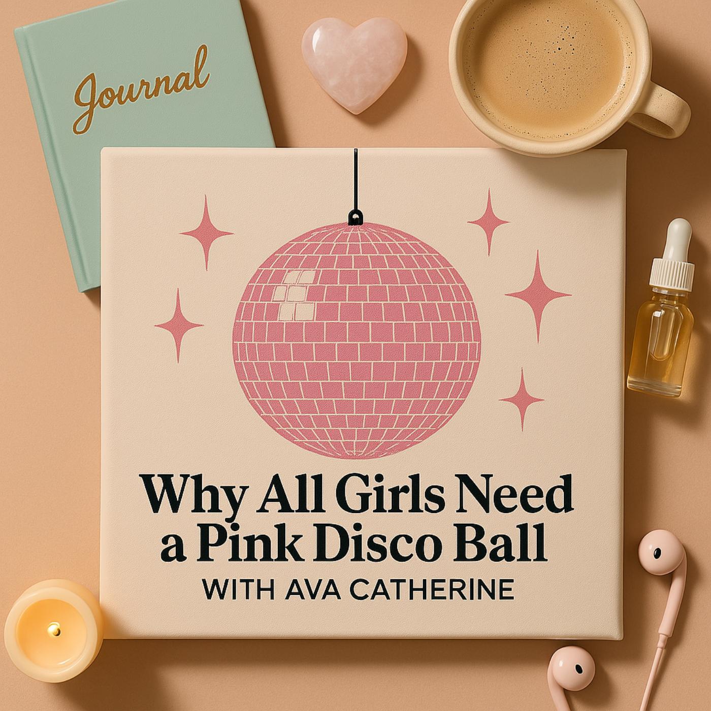 Why All Girls Need A Pink Disco Ball (podcast) - Ava Catherine | Listen ...