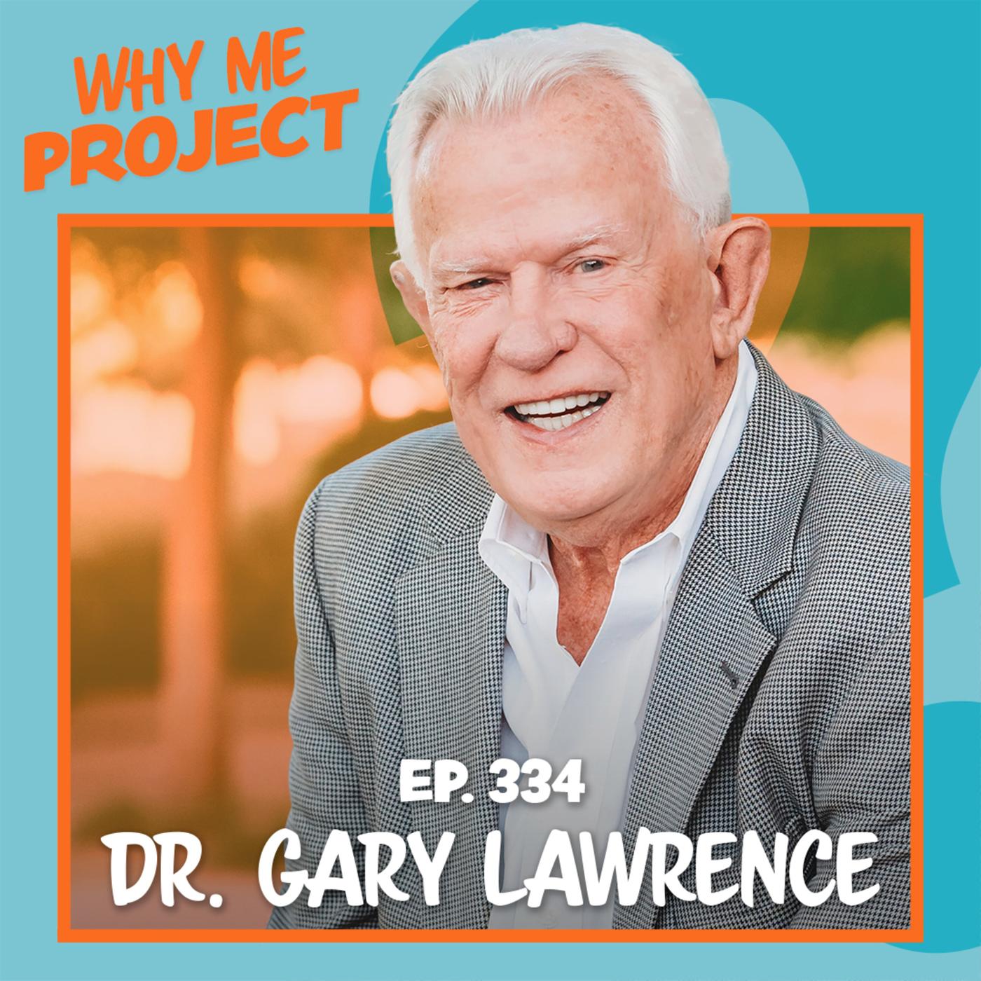 Dr. Gary Lawrence - Why Me Project (podcast) | Listen Notes