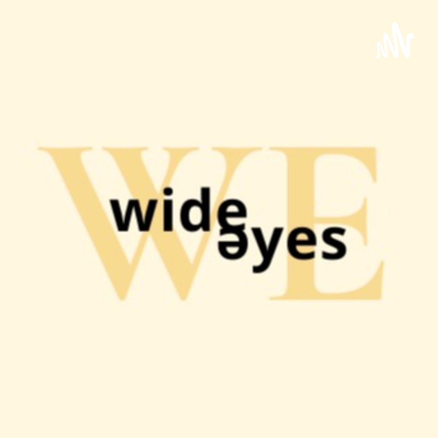 Wide Eyes (podcast) - WideEyes | Listen Notes
