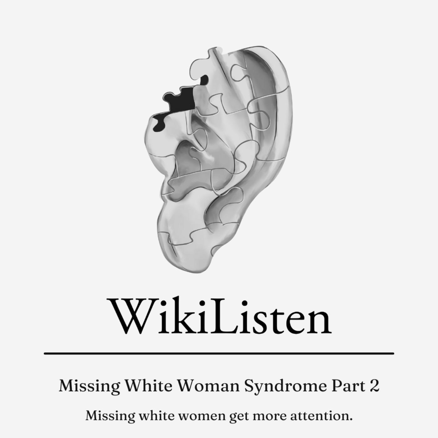 Missing White Woman Syndrome Part 2 - WikiListen (podcast) | Listen Notes