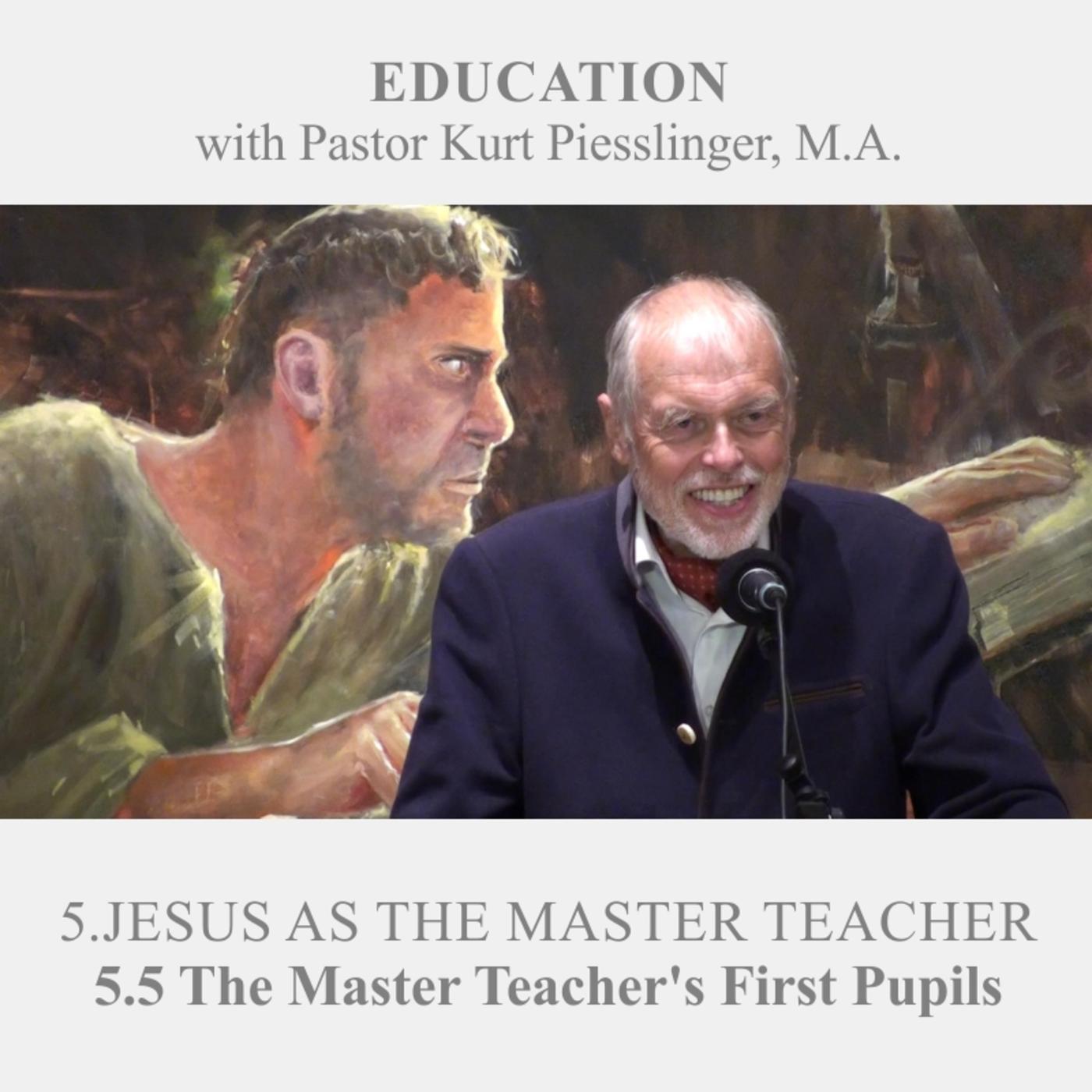 5.5 The Master Teacher’s First Pupils - JESUS AS THE MASTER TEACHER ...