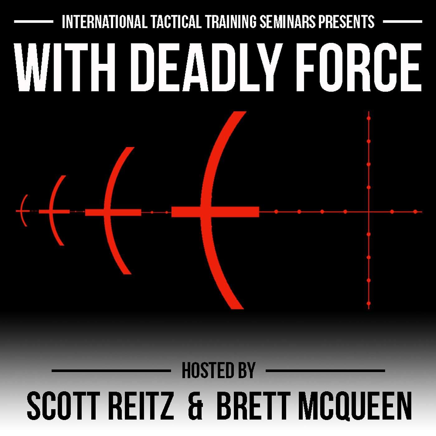 With Deadly Force Podcast - International Tactical Training Seminars ...