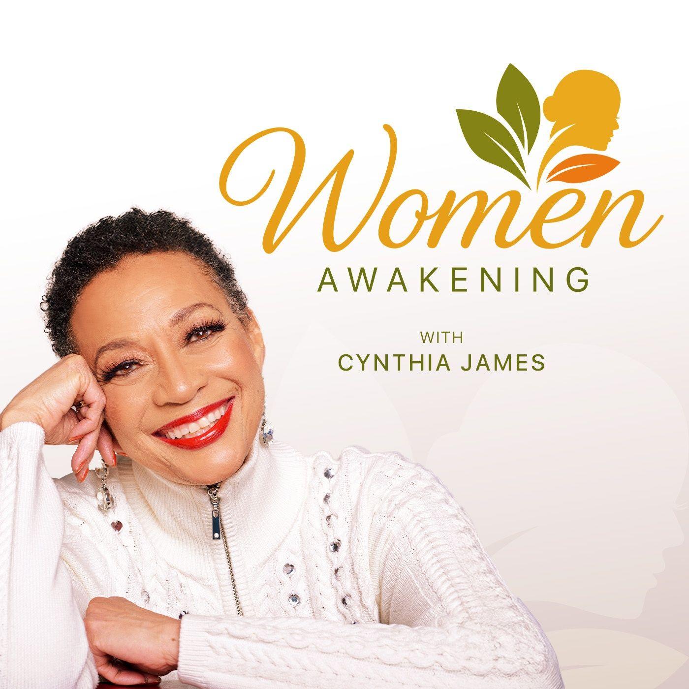 Women Awakening with Cynthia James (podcast) - Cynthia James | Listen Notes