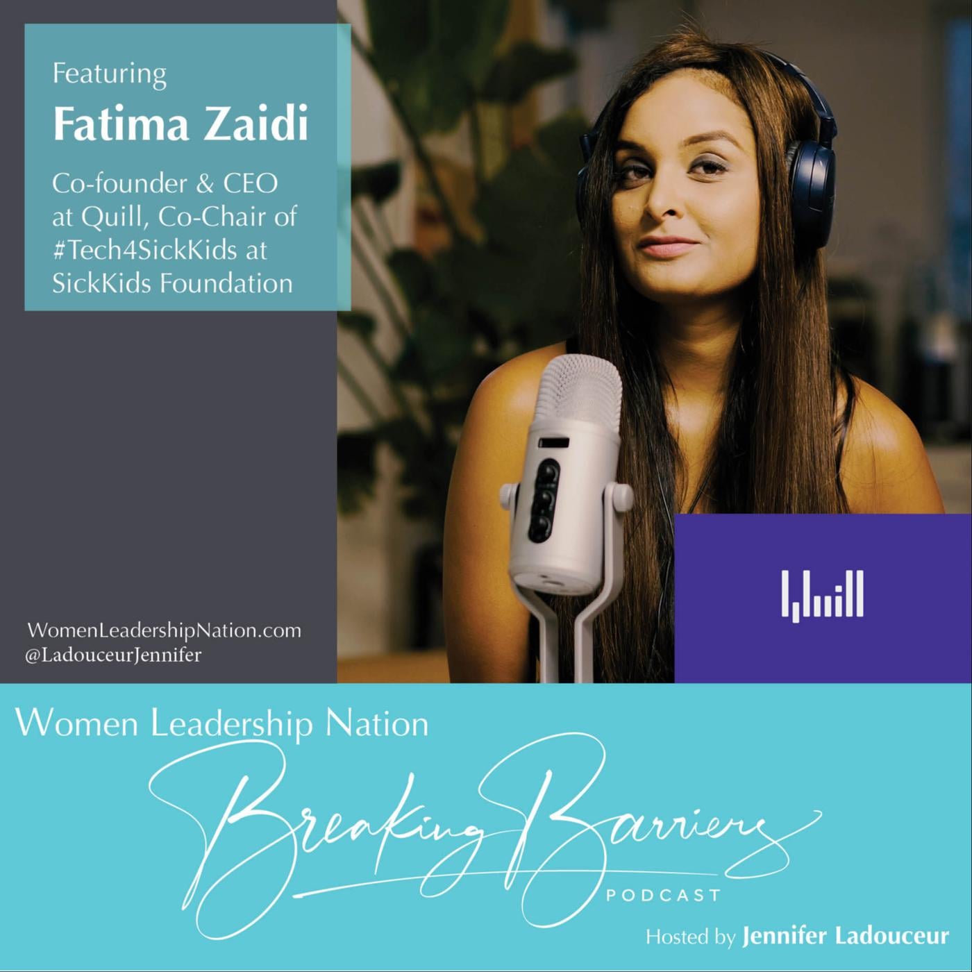 22: Fatima Zaidi, CEO and Co-Founder of Quill Inc. - Women Leadership Nation Breaking Barriers ...