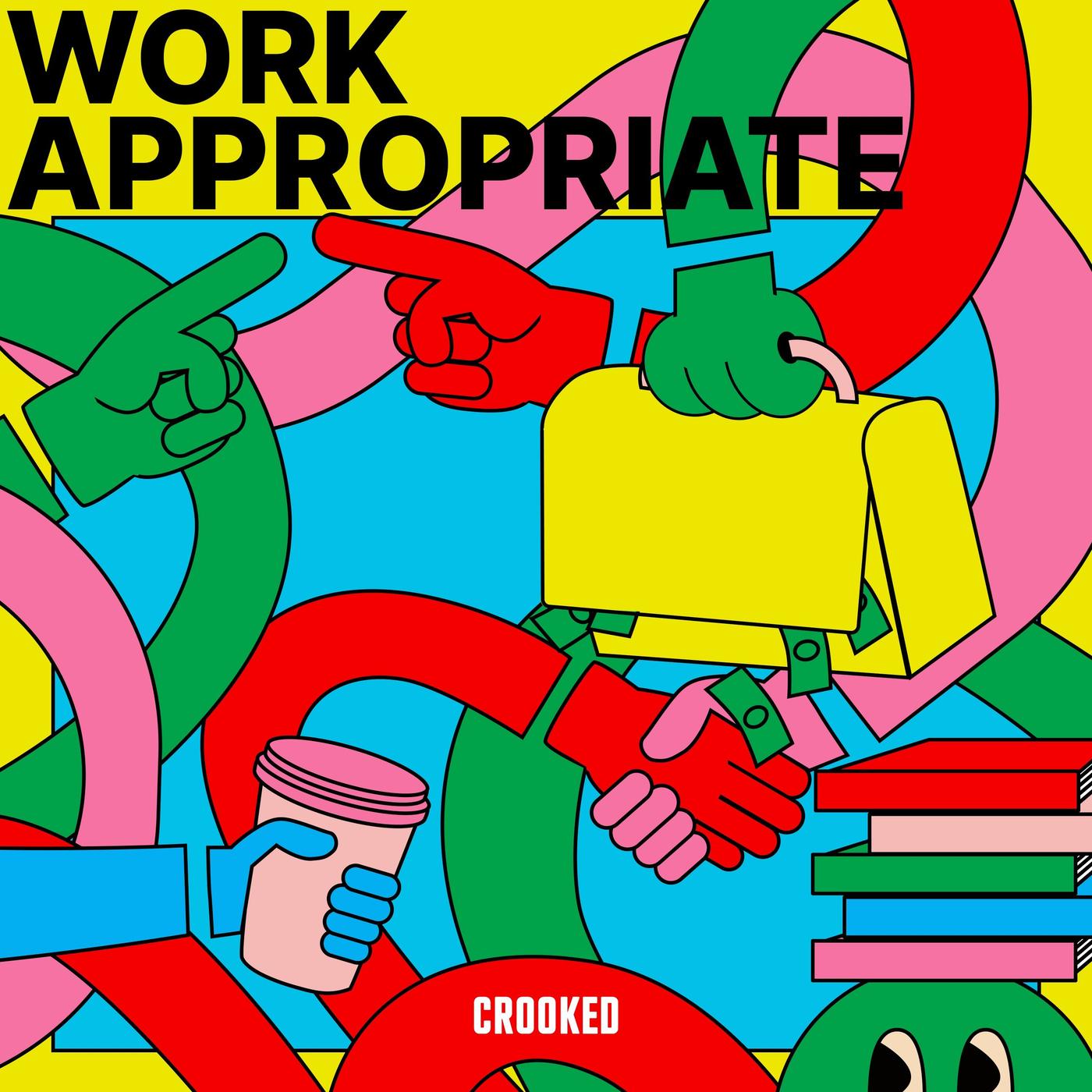 Work Appropriate (podcast) - Crooked Media | Listen Notes