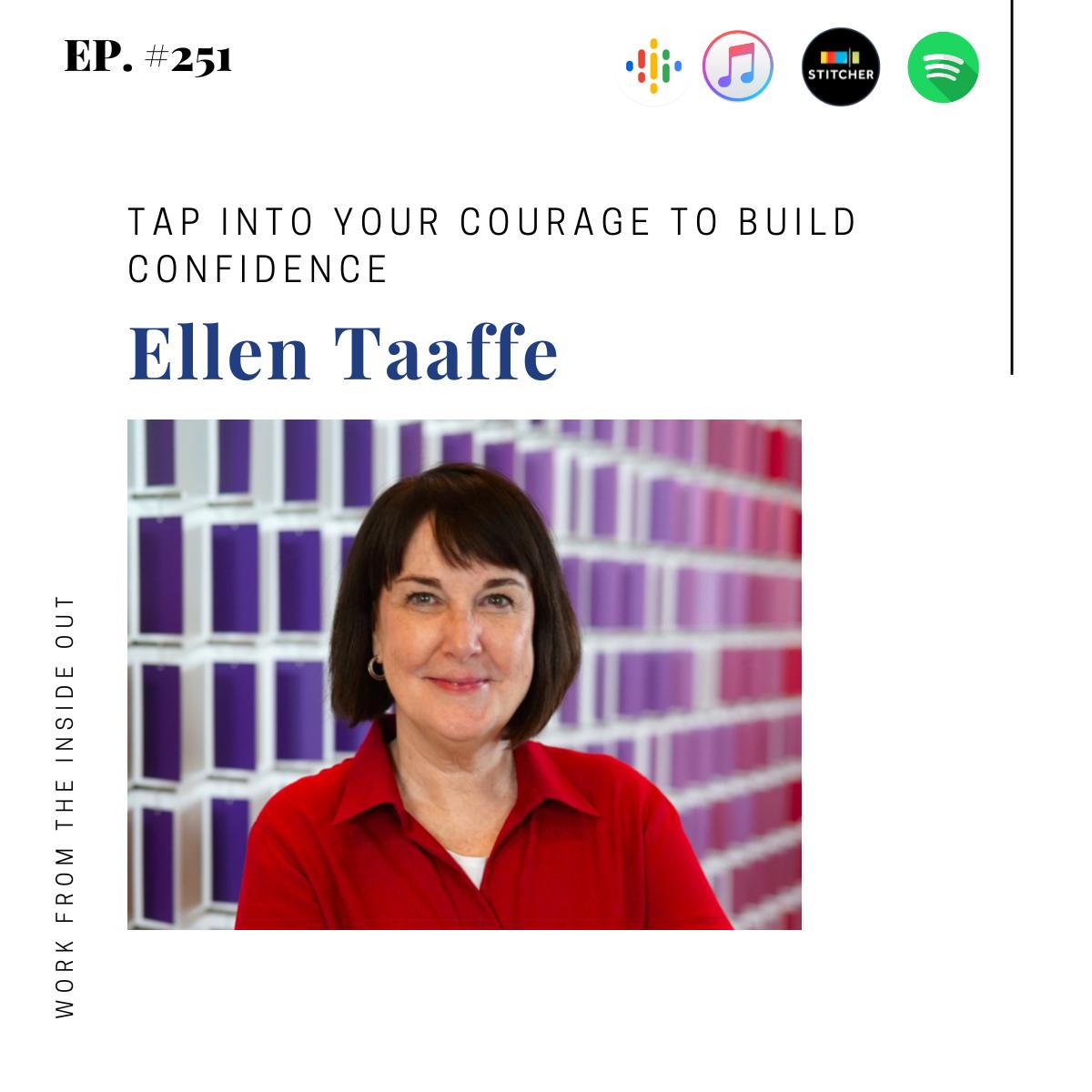 251: Tap Into Your Courage to Build Confidence with Ellen Taaffe ...